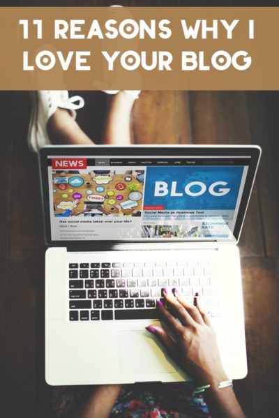 11 Reasons Why I Absolutely Love Your Blog