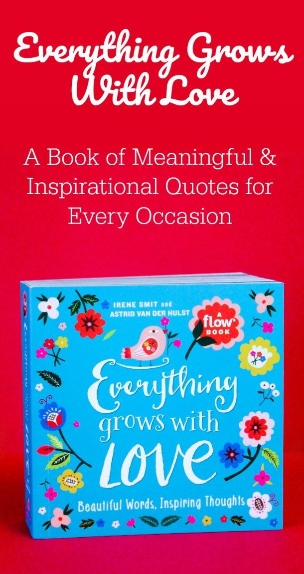 Everything Grows With Love: A Book Of Meaningful & Inspirational Quotes ...