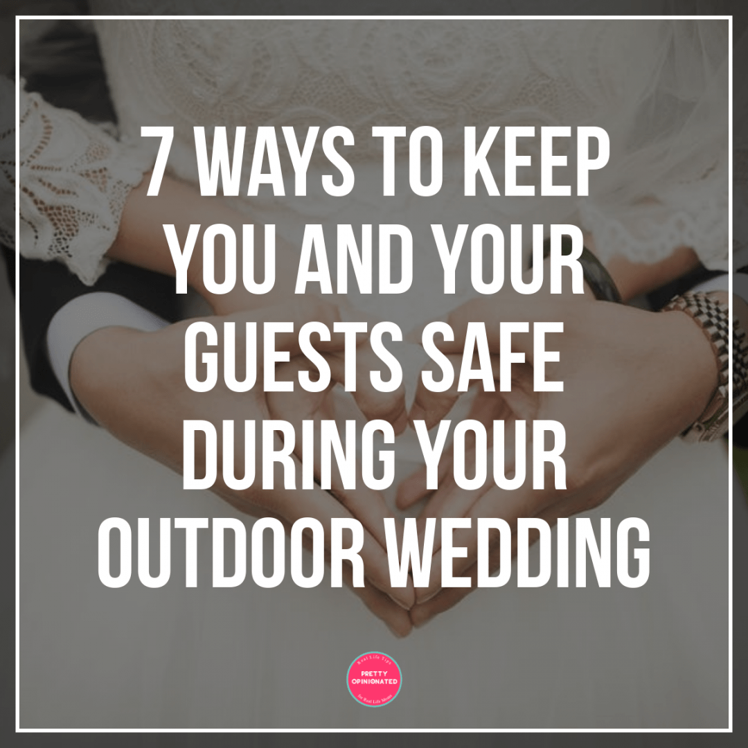 7 Ways To Keep You And Your Guests Safe During Your Outdoor Wedding ...