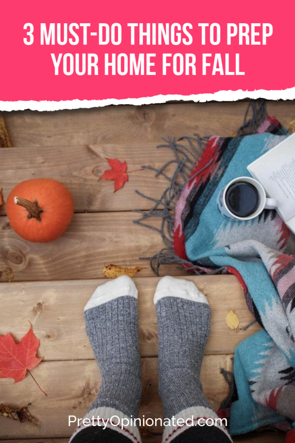 3 Things You Should Do To Get Your Home Ready For Fall | Pretty Opinionated