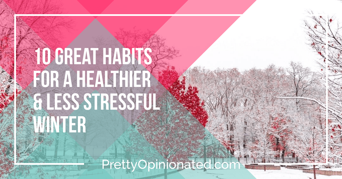 10 Great Habits For A Healthier & Less Stressful Winter