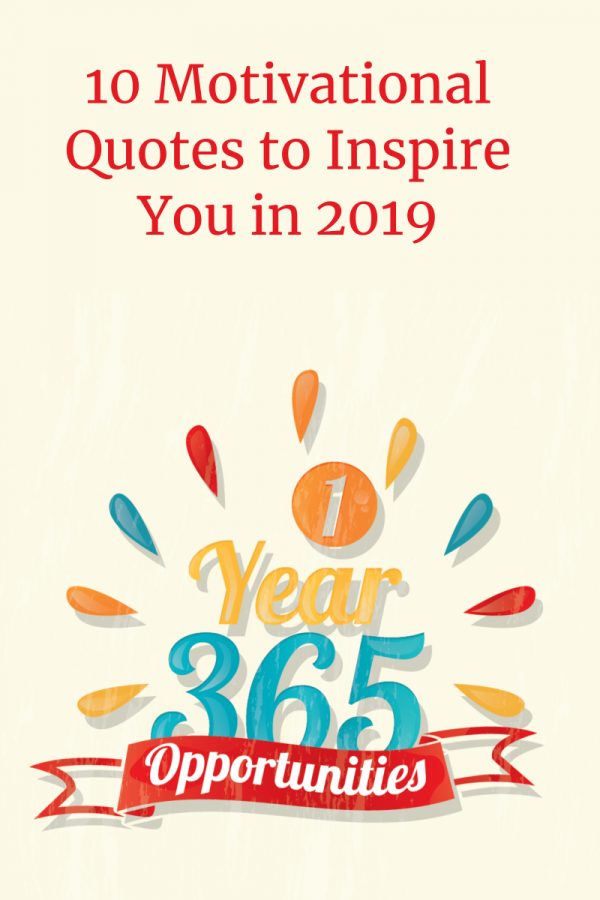 10 Motivational Quotes To Inspire You In 2019