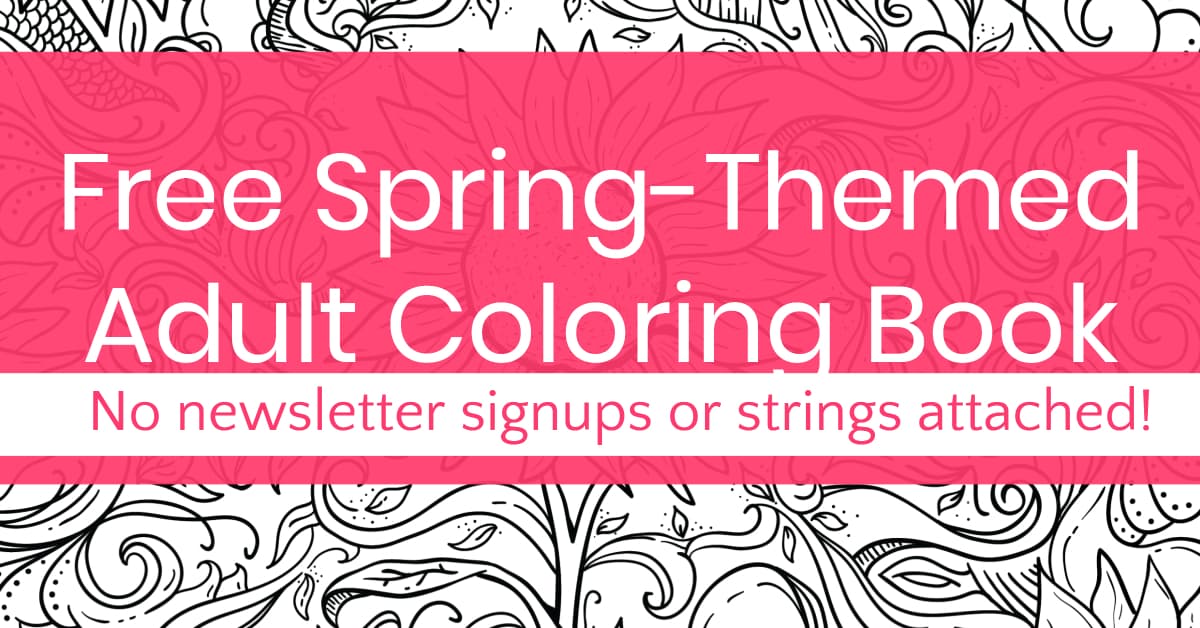 Grab This Free Printable Spring Adult Coloring Book (No Strings ...